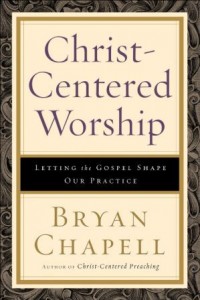 Book Review: Christ-Centered Worship, by Bryan Chapell - 9Marks