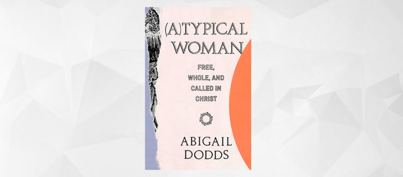 Book Review: (A)Typical Woman: Free, Whole, and Called in Christ, by ...