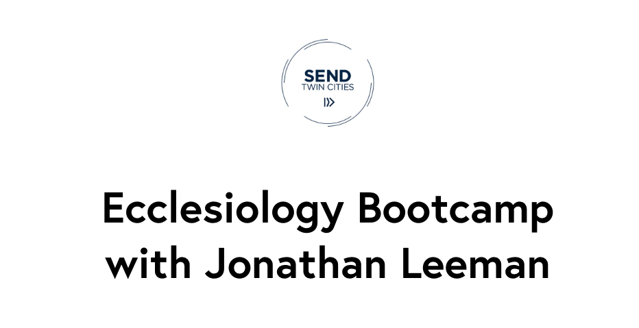Ecclesiology Bootcamp with Jonathan Leeman - 9Marks