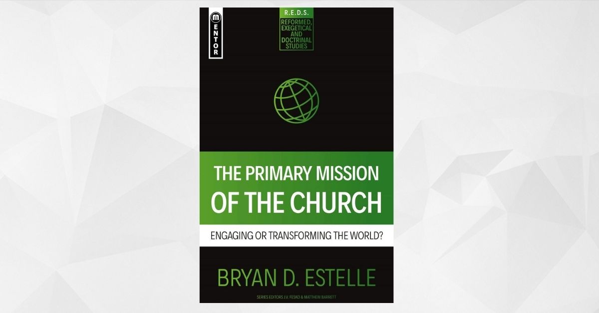 Book Review: The Primary Mission of the Church, by Bryan Estelle - 9Marks