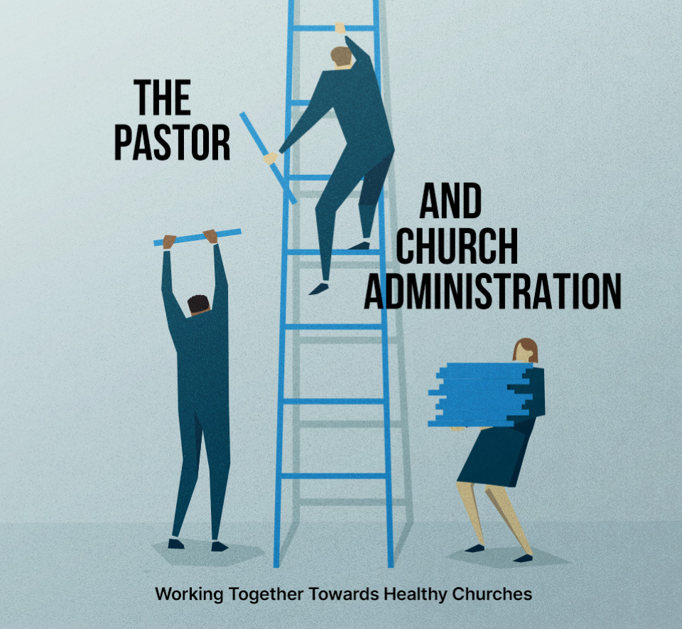 The Pastor and Church Administration : 9Marks
