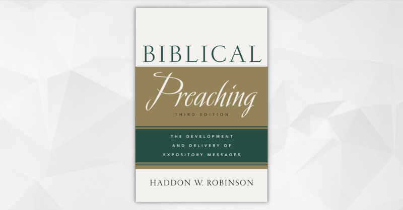 Book Review: Biblical Preaching, by Haddon W. Robinson - 9Marks