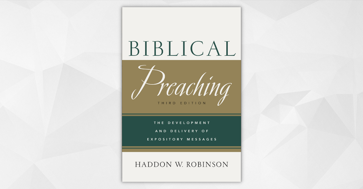 Book Review: Biblical Preaching, by Haddon W. Robinson - 9Marks