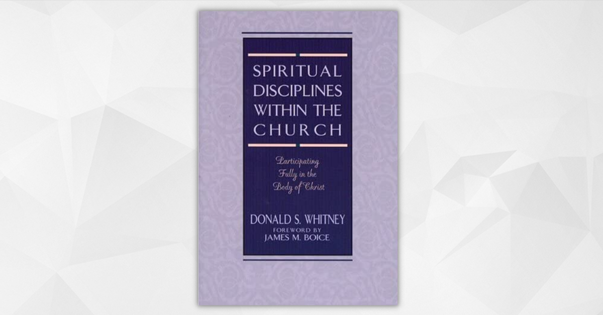 Book Review: Spiritual Disciplines Within the Church, by Donald S ...