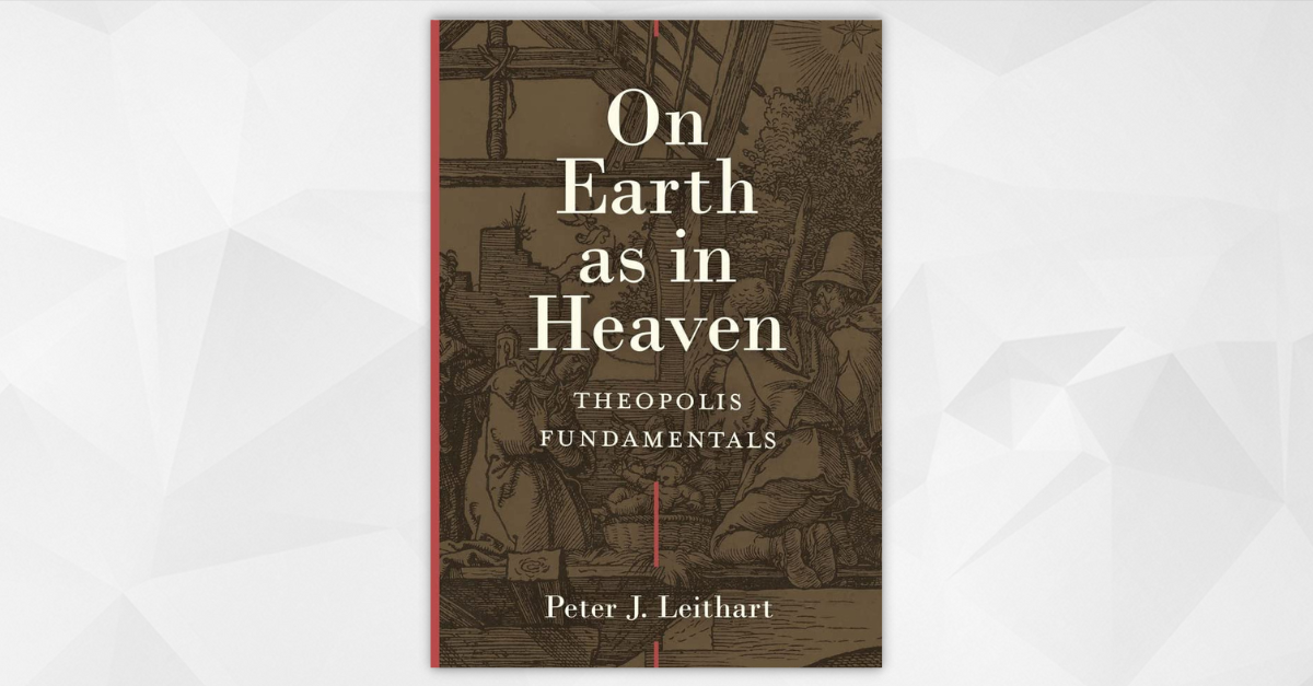 Book Review: On Earth as in Heaven, by Peter J. Leithart - 9Marks