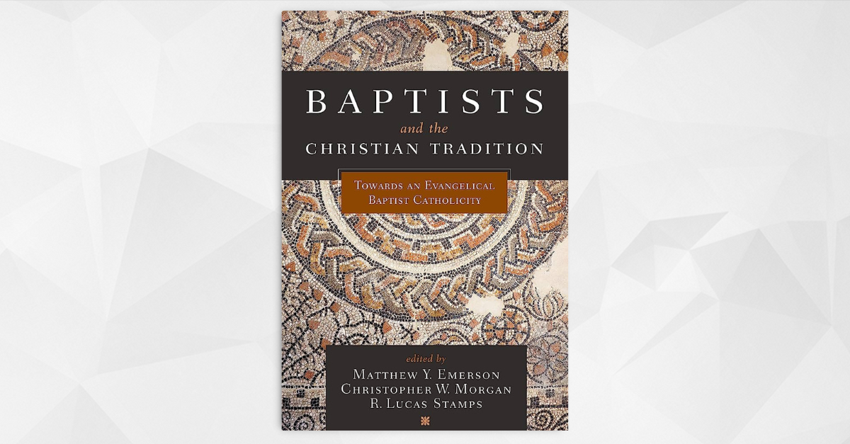 Book Review: Baptists in the Christian Tradition - 9Marks