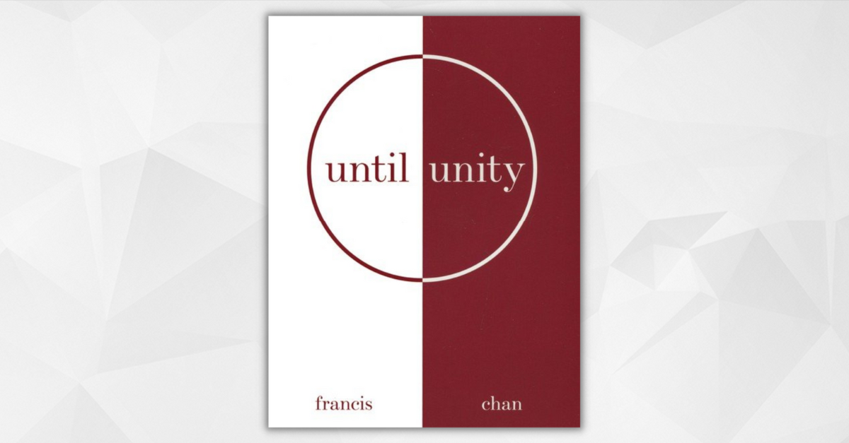 Book Review: Until Unity, by Francis Chan - 9Marks