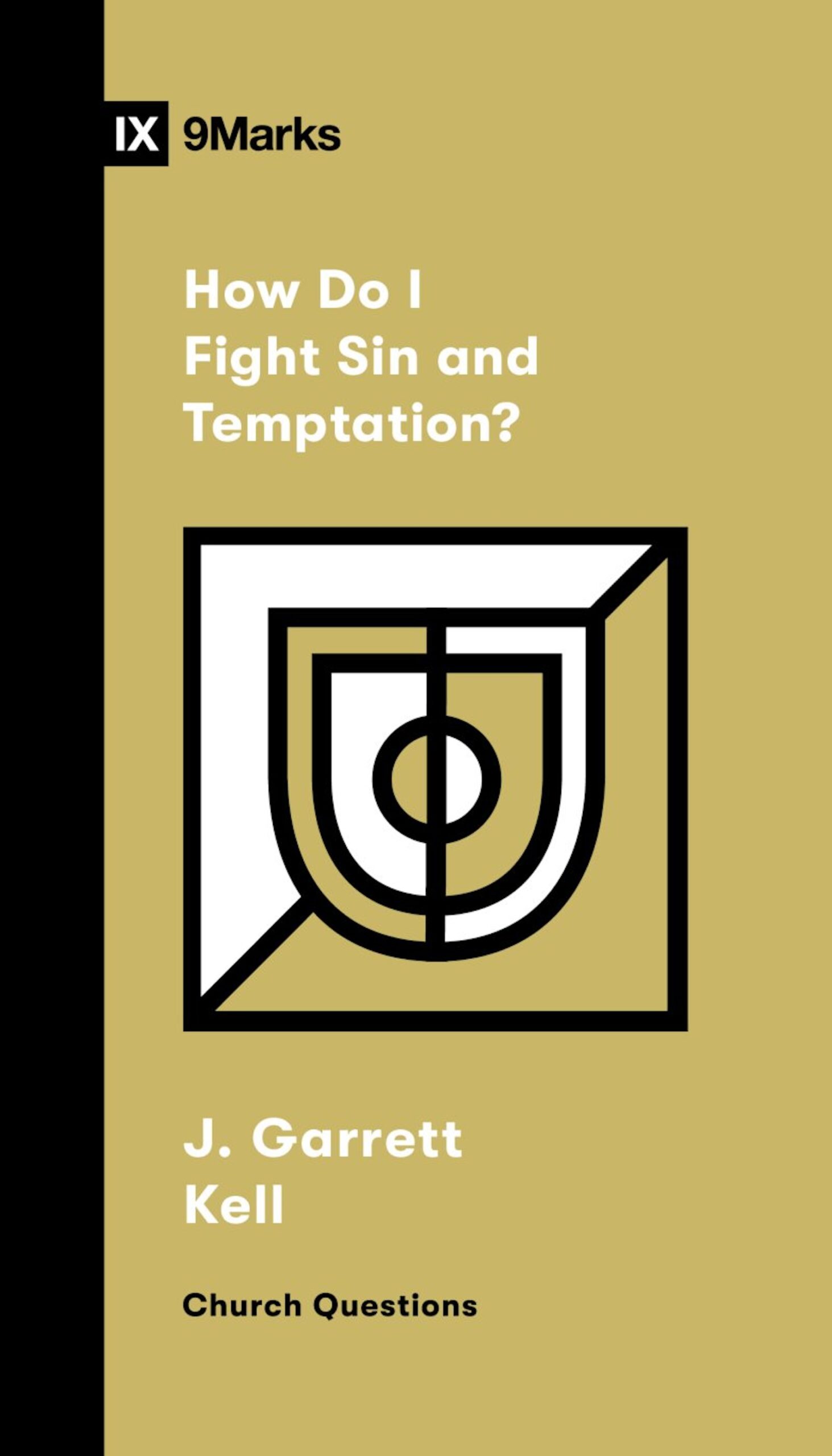 How Do I Fight Sin and Temptation? - 9Marks