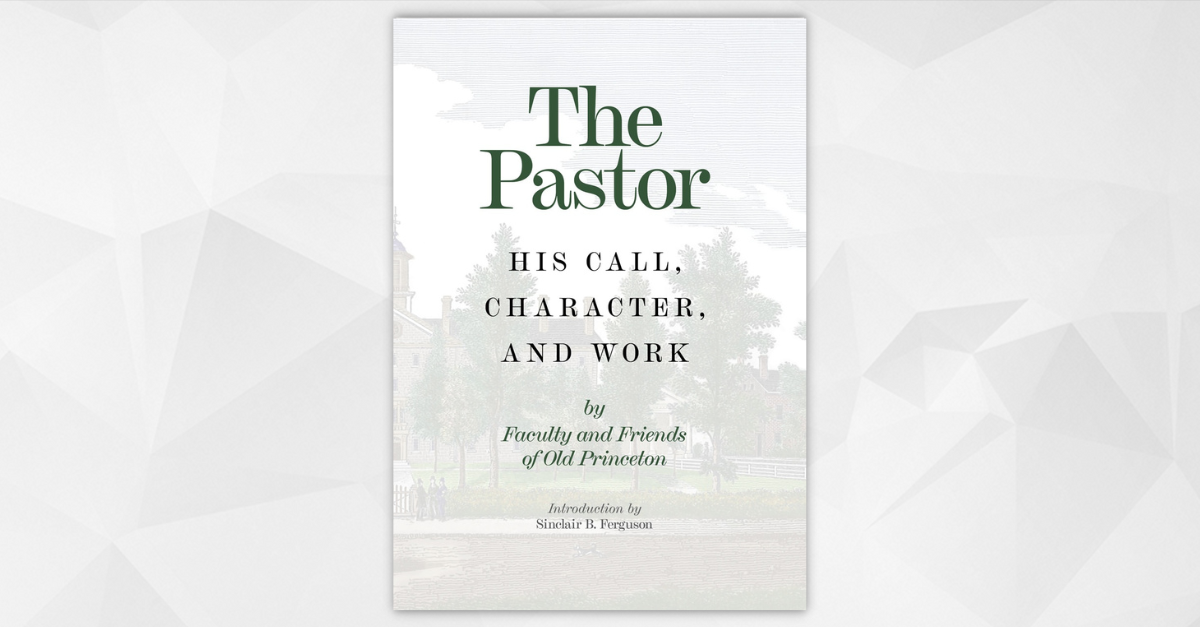 Book Review: The Pastor, by Faculty and Friends of Old Princeton - 9Marks