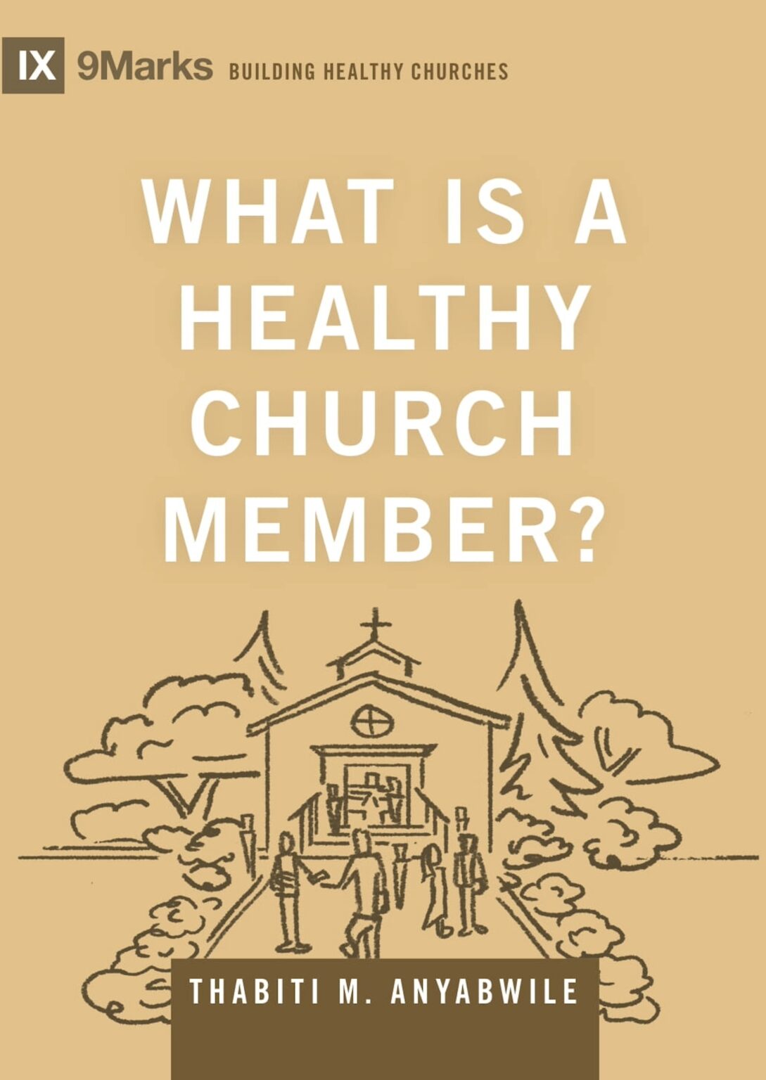 What Is a Healthy Church Member? (2nd Edition) - 9Marks