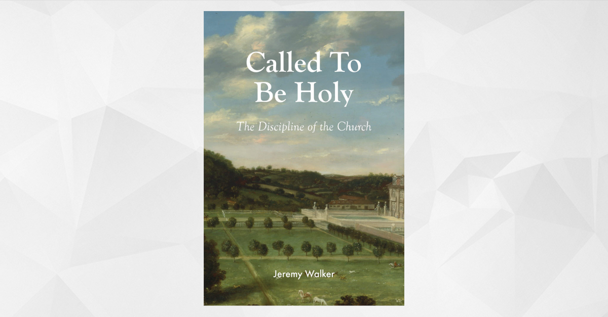 Book Review: Called To Be Holy, by Jeremy Walker - 9Marks
