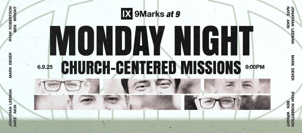 9Marks at 9: Church Centered Missions - 9Marks