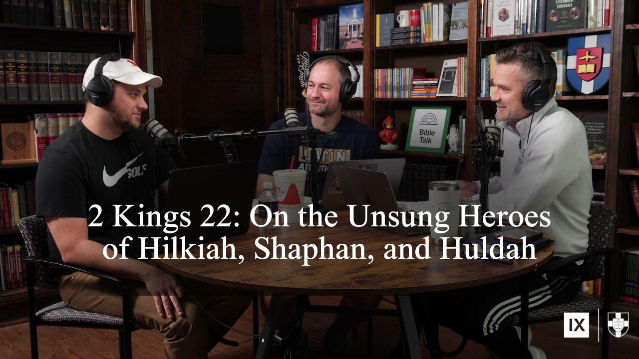 2 Kings 22: On the Unsung Heroes of Hilkiah, Shaphan, and Huldah - 9Marks