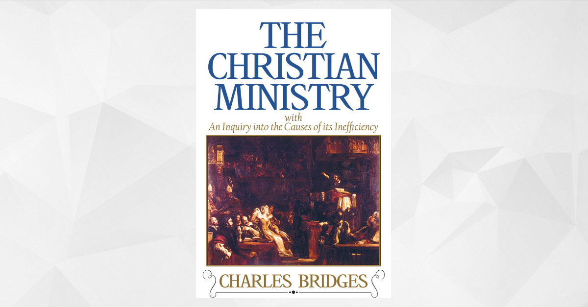 Six Lessons from “The Christian Ministry” by Charles Bridges - 9Marks
